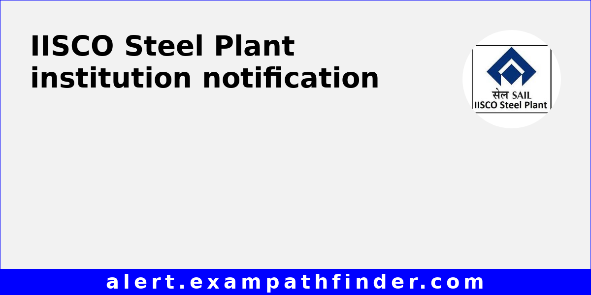 IISCO Steel Plant - All upcoming admission notifications